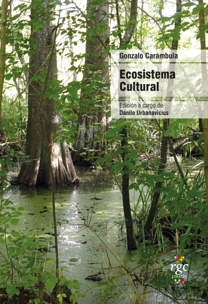 Ecosistema Cultural. Escritos de Gonzalo Carámbula sobre cultura y ...